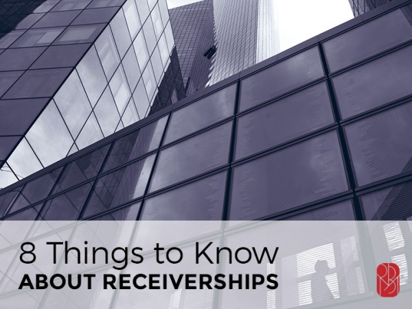 8 Things To Know About Receiverships | RBMN