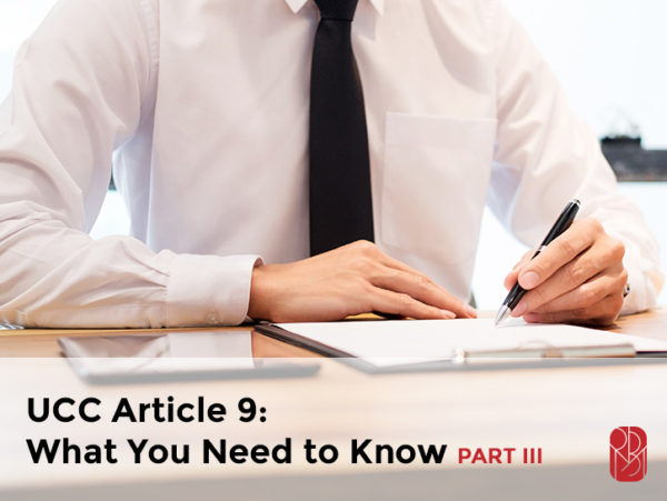 UCC Article 9: What You Need to Know, Part 3 | Richards Brandt